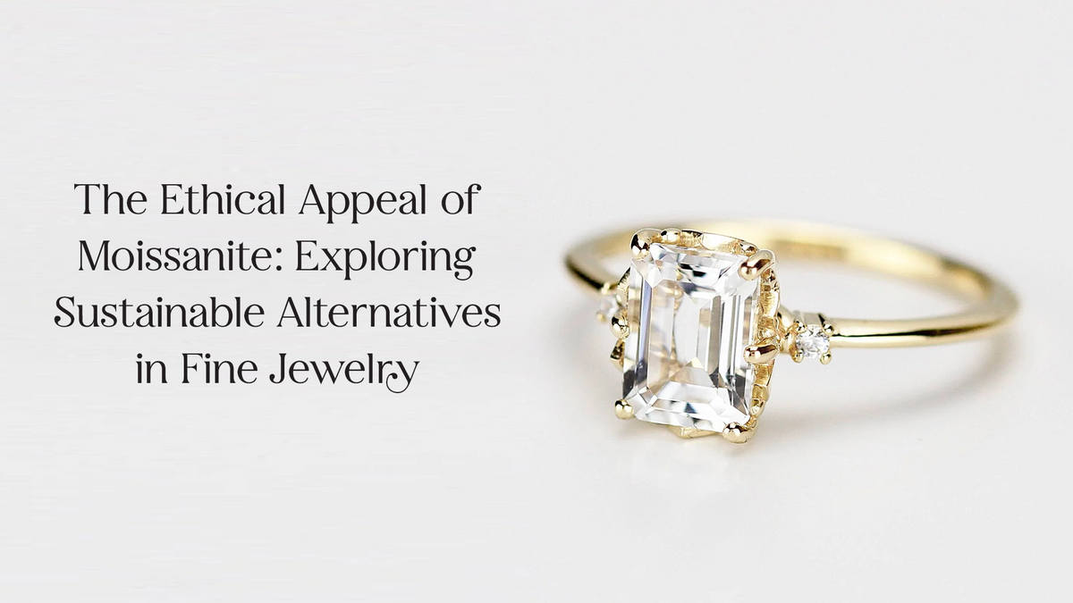 The Ethical Appeal of Moissanite: Exploring Sustainable Alternatives i ...